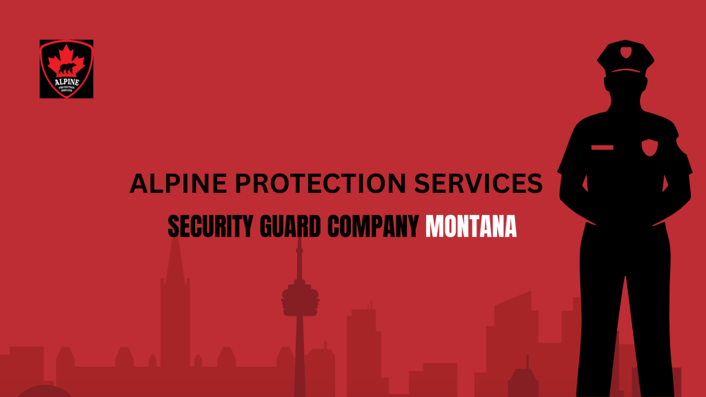 Best Security Guard Services in Montana – 24/7 Protection