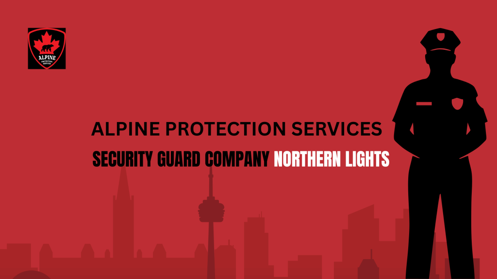 Best Security Guard Services in Northern Lights – 24/7 Protection